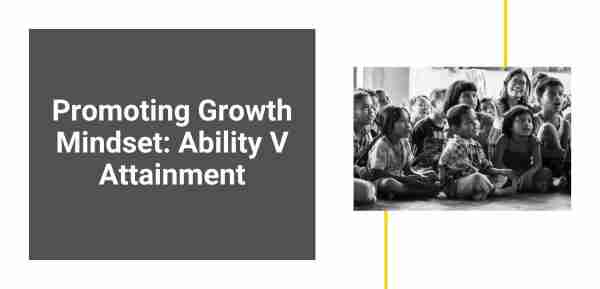 Promoting a Growth Mindset: Attainment V Ability — Teach2030